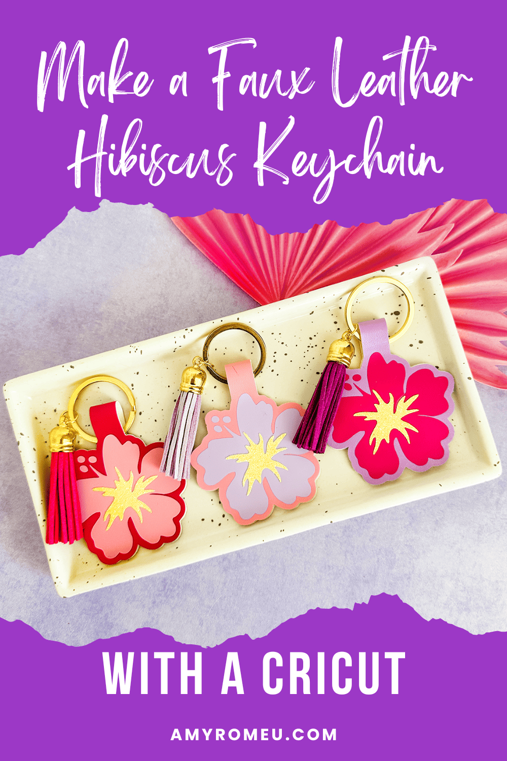 Make Hibiscus Faux Leather Keychains with a Cricut - Amy Romeu