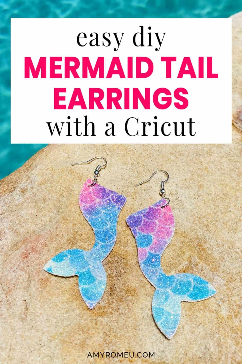 Easy Cricut DIY Mermaid Tail Earrings - Amy Romeu